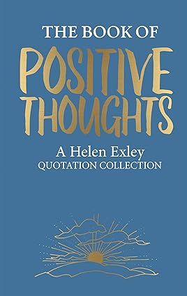The Book of Positive Thoughts: A Helen Exley Quotation Collection ...